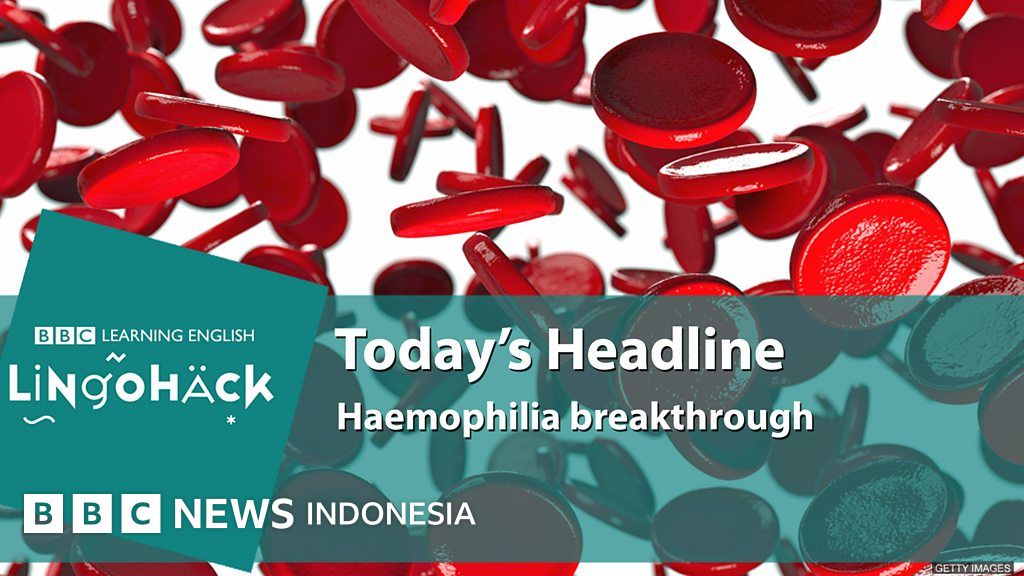 Haemophilia breakthrough - BBC News Indonesia
