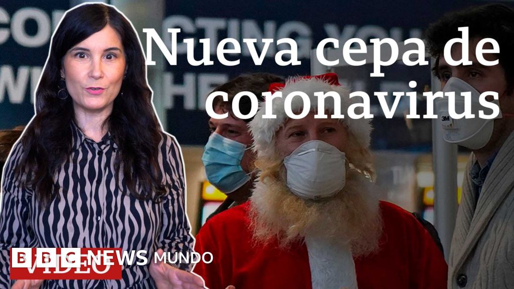 Nueva cepa de coronavirus: 3 preguntas clave sobre la nueva variante ...