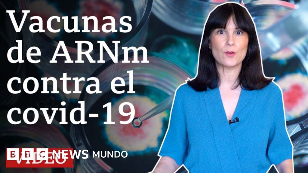 4 verdades sobre las vacunas de ARNm contra el coronavirus - BBC News Mundo