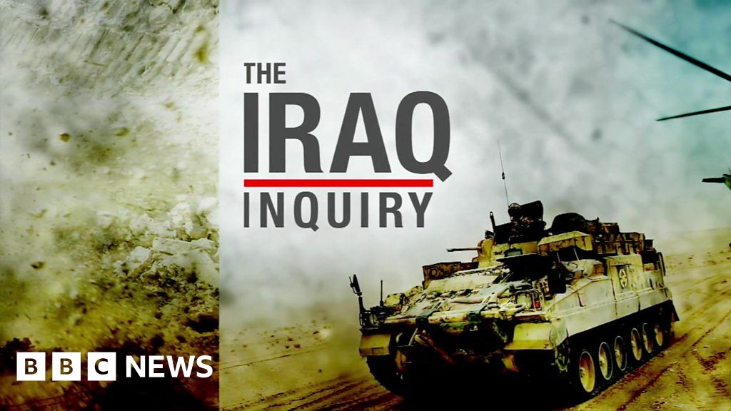 Key moments of the Chilcot Inquiry into 2003 Iraq War - BBC News