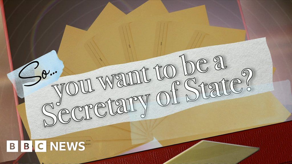 How to be a Secretary of State - BBC News