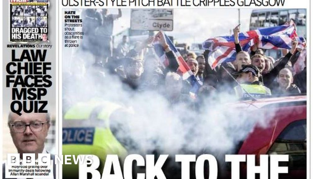 Scotland's papers: Glasgow 'under siege' from sectarian riots - BBC News