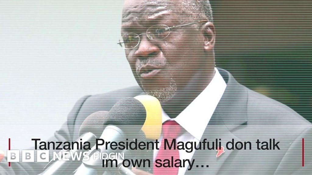 You know wetin your President im salary be? - BBC News Pidgin
