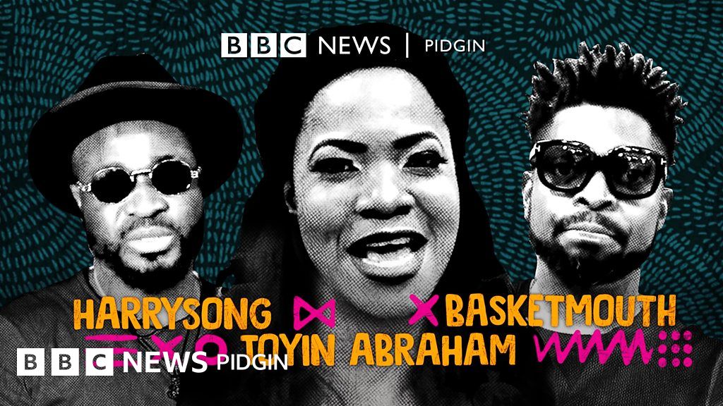 My favorite word na 'sebi' - Basketmouth - BBC News Pidgin