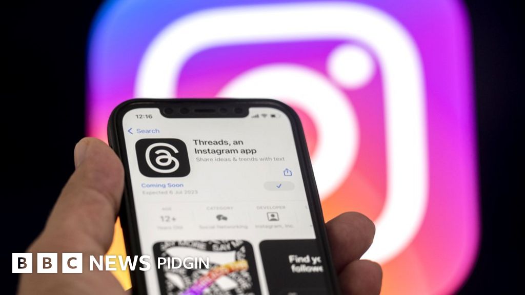 Threads app: Meta new app features plus oda tins to know about am - BBC News Pidgin