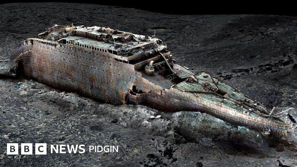 Titanic: Digital scan reveal new details of final hours of Titanic ship - BBC News Pidgin