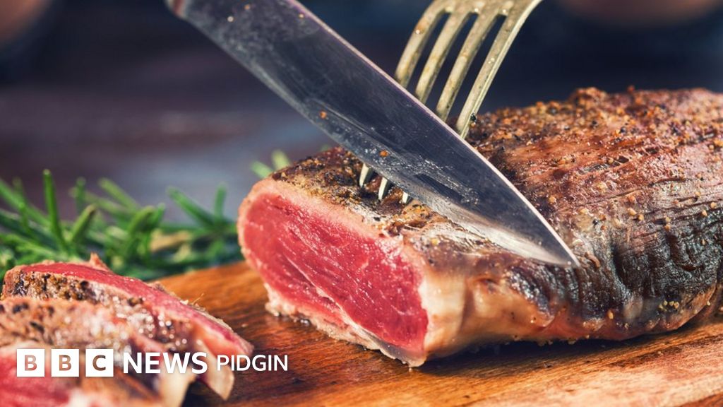 New research say red meat no too dey bad for your health - BBC News Pidgin