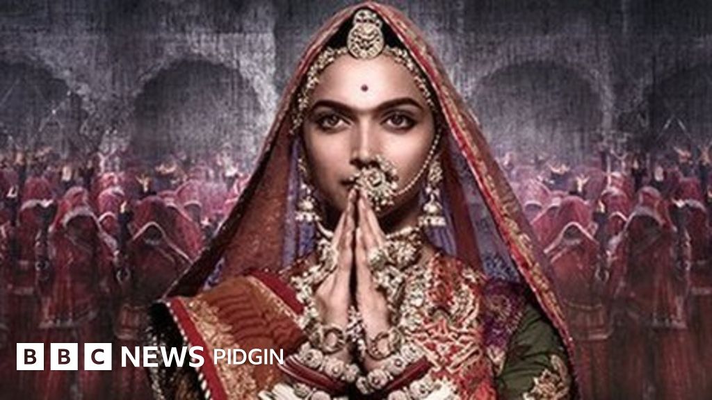 Padmaavat Why Dis Bollywood Film Dey Cause Wahala Inside India Bbc