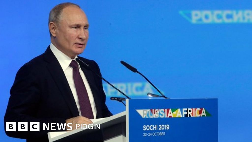 Russia-Africa Summit: Wetin Nigeria, Ghana, Cameroon fit benefit from Putin - BBC News Pidgin
