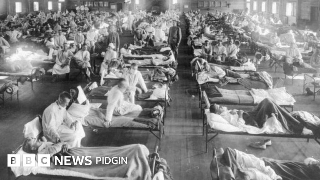 Coronavirus update: Covid-19 global pandemic vs Spanish Flu - Dis na wetin Nigeria fit learn ...