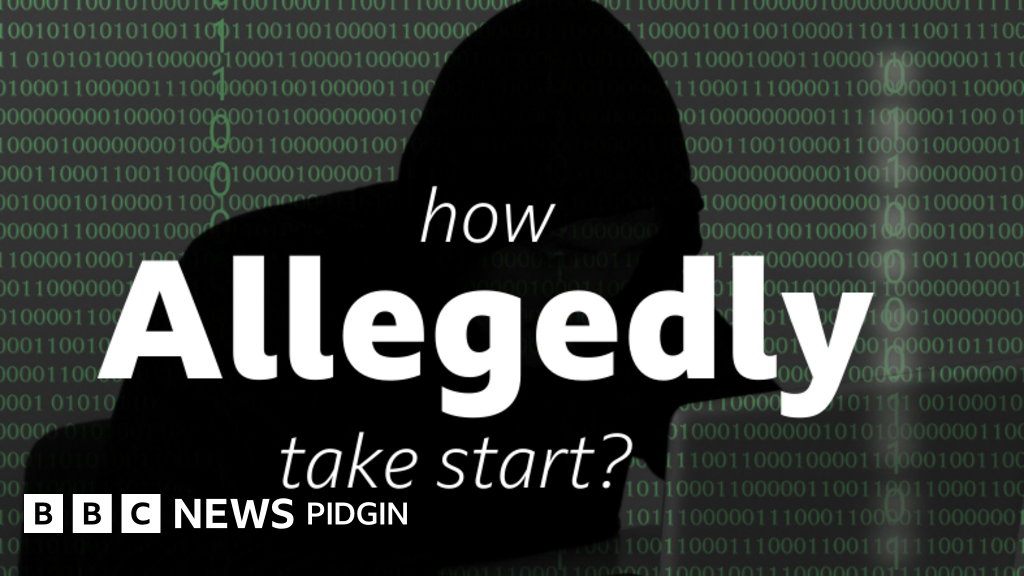 Meaning of Allegedly: Why di word 'allegedly' dey totori many Nigerians - how e take start and ...