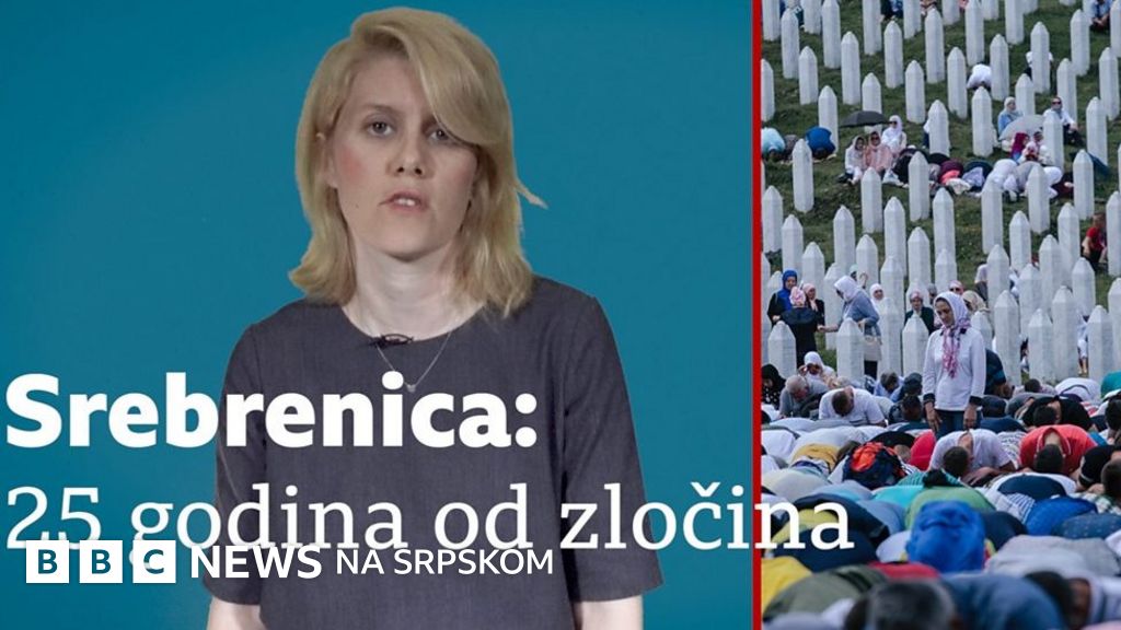 Genocid u Srebrenici 25 godina kasnije: Zločin, presude i pokušaji pomirenja - BBC News na srpskom