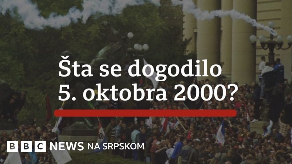 Šta se dogodilo 5. oktobra 2000. - BBC News na srpskom