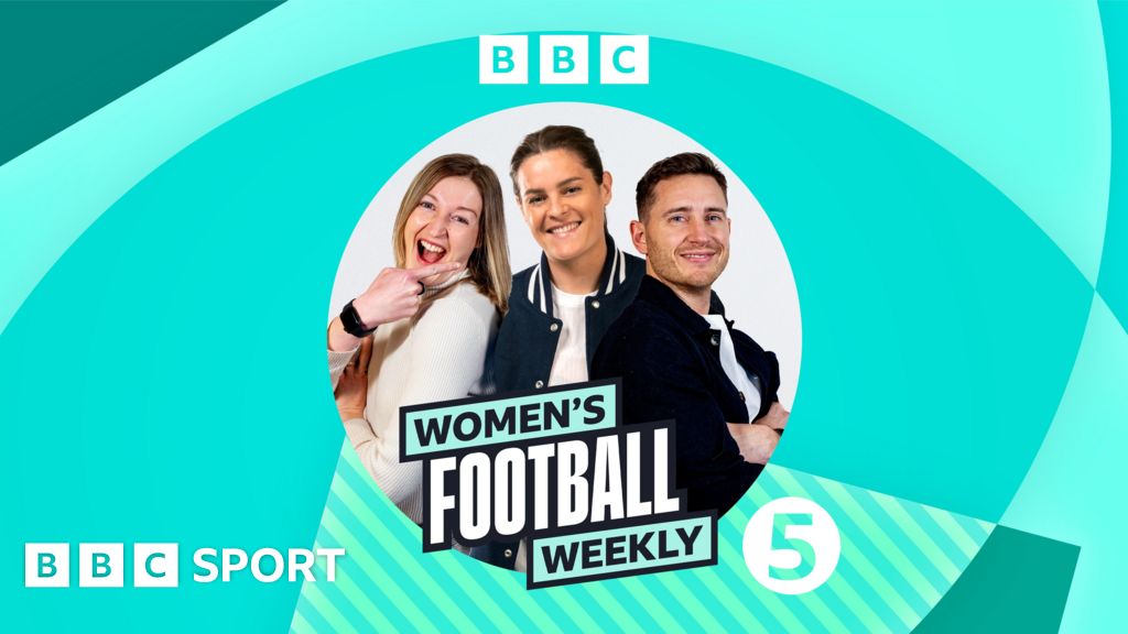 🎧 Women's Football Weekly out now - BBC Sport