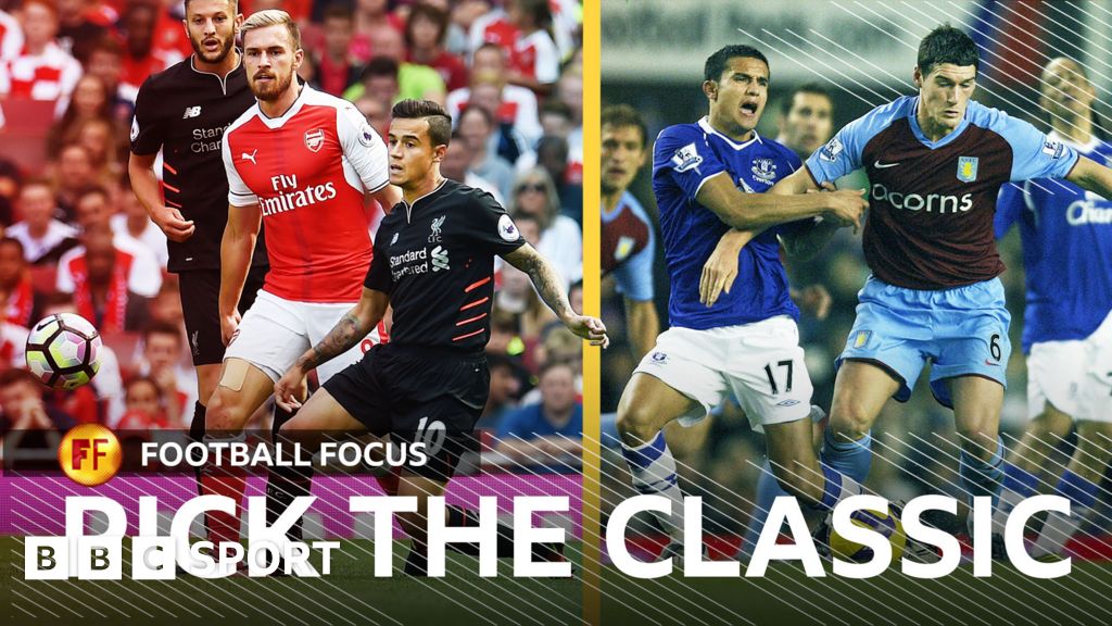 Football Focus: Vote for which classic Premier League match highlights ...