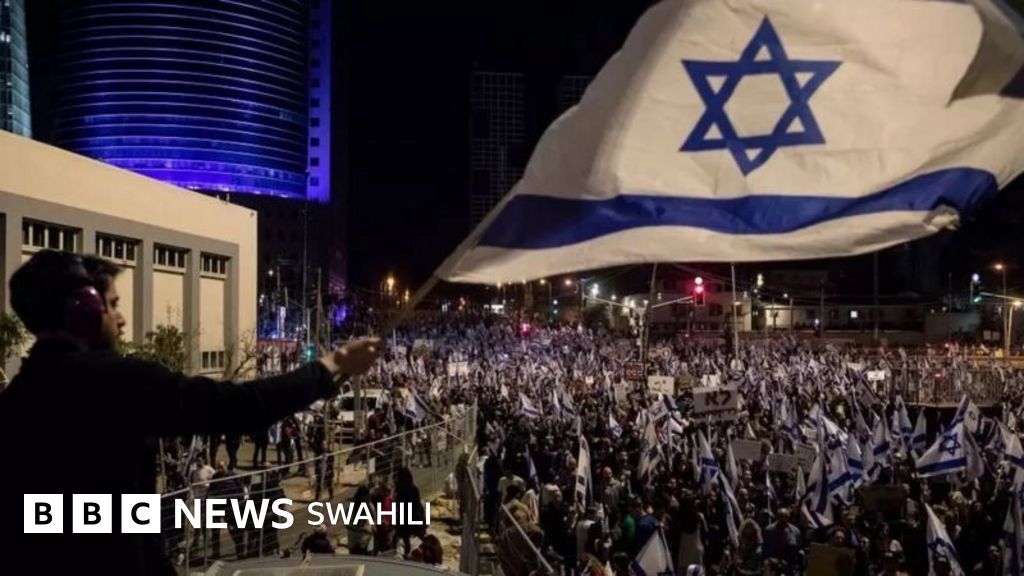 Kwa nini Israel inakabiliwa na maandamano makubwa zaidi katika historia yake ya miaka 75? - BBC ...