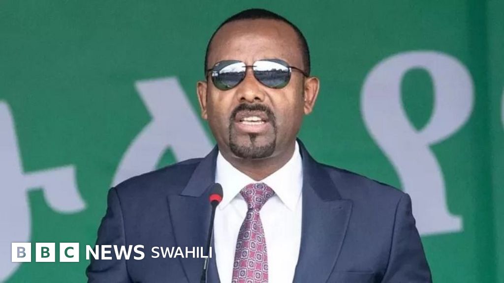 Hatari ya vita vipya katika Pembe ya Afrik: Waziri Mkuu wa Ethiopia ...