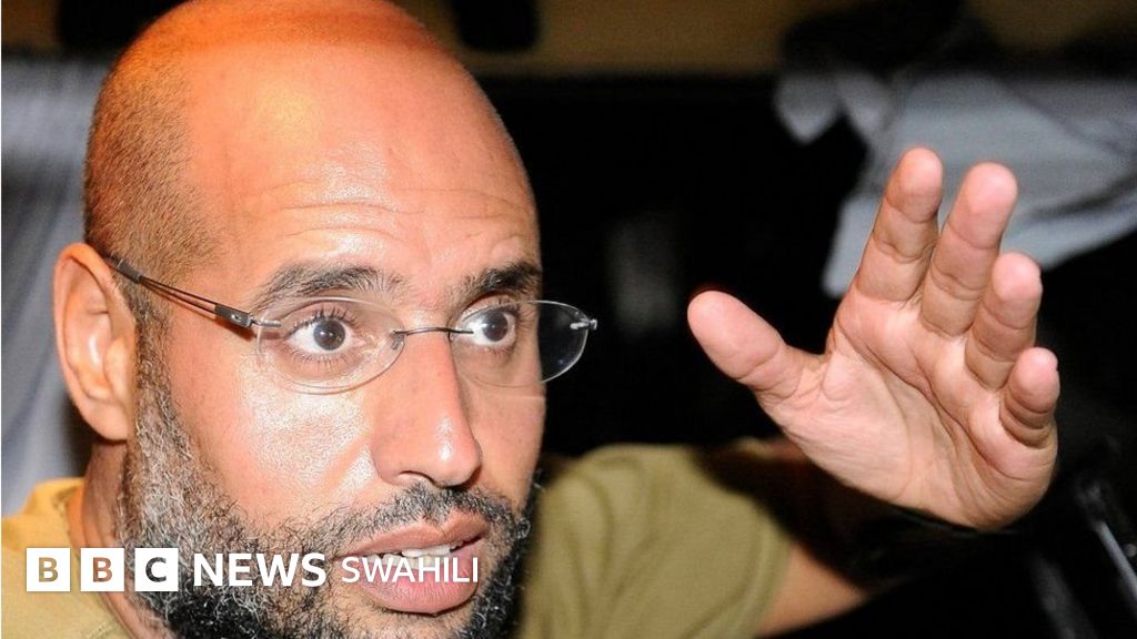 Serikali ya Libya yapinga kuachiliwa mwana wa Gaddafi, Seif Al Islam ...
