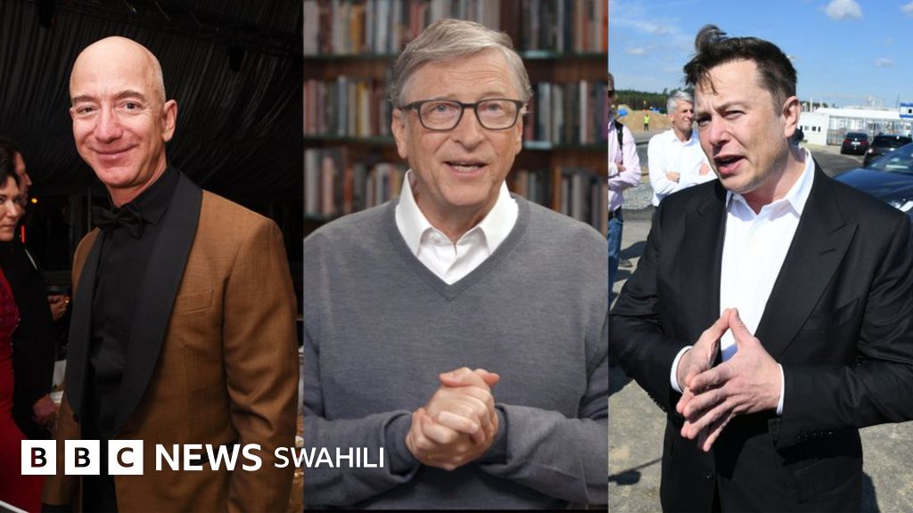 Bezos, Bakhresa, Musk, Gates, Buffet: Wafahamu mabilionea walioanza ...