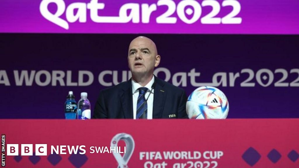 Kombe la Dunia Qatar 2022: Rais wa Fifa Gianni Infantino ayashutumu ...