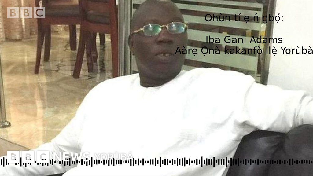 Gani Adams: Inú ìpèbí ni Ọ̀yọ́mèsì ti pàṣẹ kí n yan olóyè mi - BBC News ...