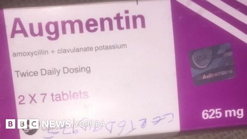 Fake Augmentin: Ẹ﻿ fura o! Àjọ NAFDAC ké gbàjarè lórí ayédèrú òògùn ...