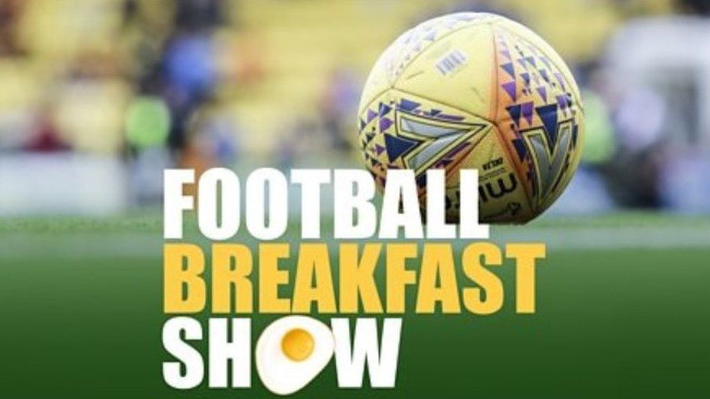 Listen: Football Breakfast Show - BBC Radio Scotland - BBC Sport