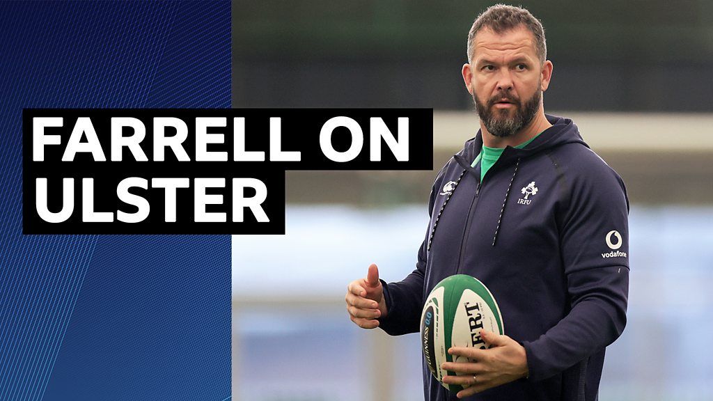 Watch: Ireland head coach Andy Farrell on Ulster - BBC Sport