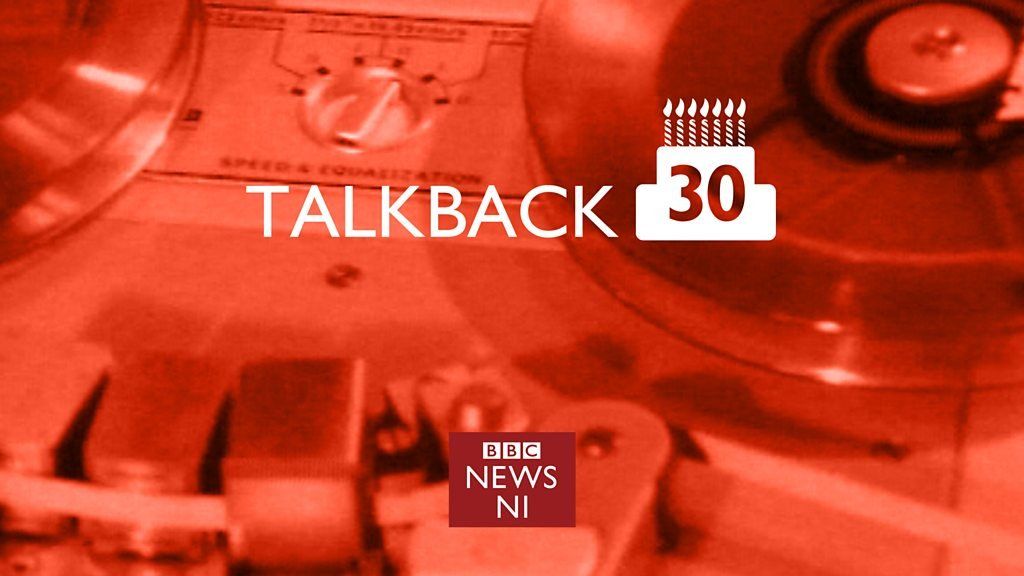 Talkback at 30: BBC News NI delves into the archives - BBC News