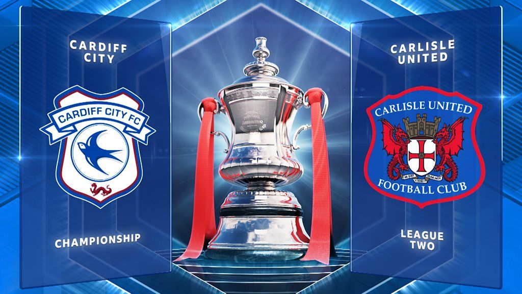 FA Cup: Cardiff City 2-2 Carlisle United highlights - BBC Sport