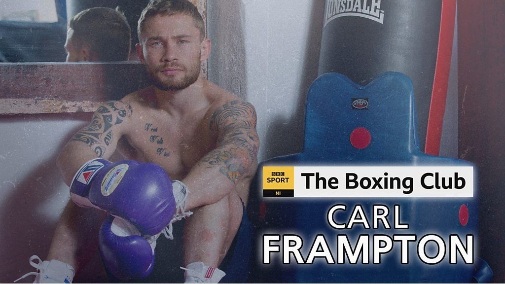 The Boxing Club - Carl Frampton - BBC Sport
