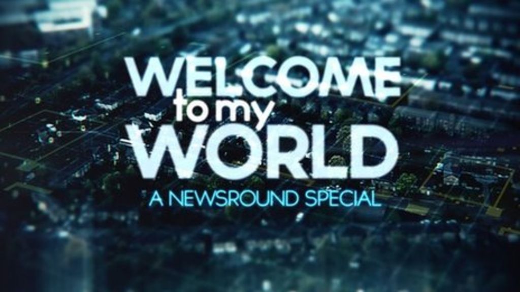 Welcome to my World - a Newsround Special - BBC Newsround