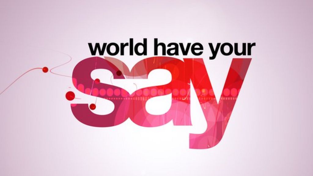 World Have Your Say - BBC News