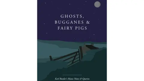Ghosts, Bugganes & Fairy Pigs: Manx myths printed for first time in a ...
