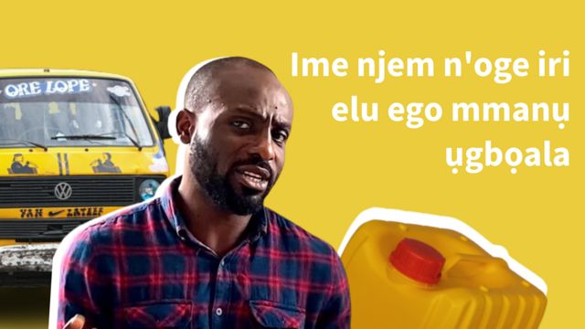 Fuel subsidy removal: Ego ole m na-ejibụ agba ụgbọala aga ọrụ anaghịzị ezu - BBC News Ìgbò