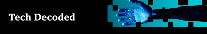 Introducing Tech Decoded: The latest technology news direct to your ...