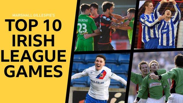 Marshall Gillespie's top 10 Irish League games - BBC Sport